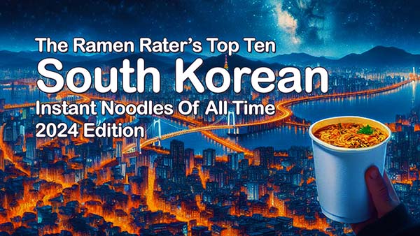 The Ramen Raters Top Ten Korean Instant Noodles 2024 Edition