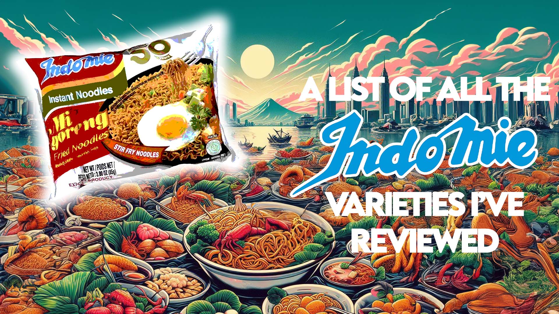 A List Of All The Indomie Varieties I've Tried - THE RAMEN RATER